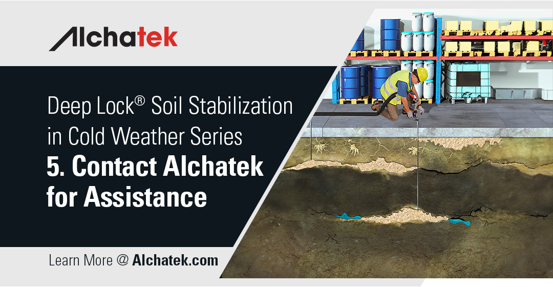 Deep Lock® Soil Stabilization in Cold Weather Series - 5. Contact Alchatek for Assistance